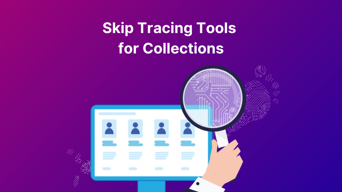 Discover the Best Skip Tracing Tools in debt collections- Blog