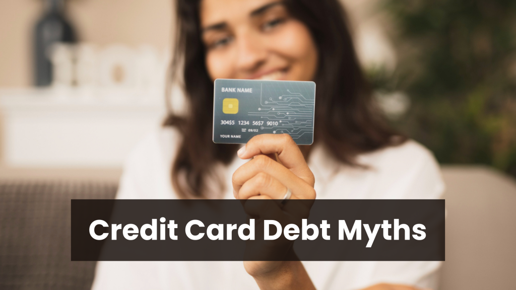 10 Credit Card Debt Myths You Should Stop Believing